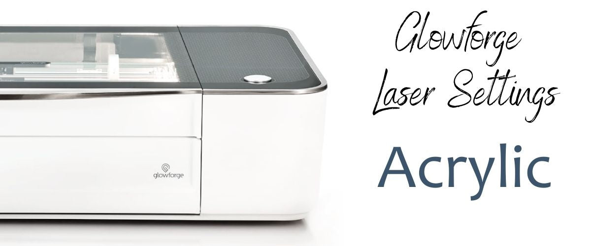 Glowforge Acrylic Laser Cutting Settings – Delvie's Plastics