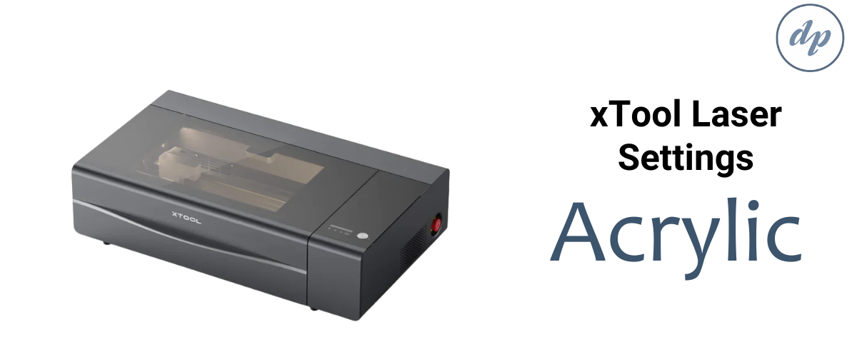 xTool Laser Cutting Settings – Delvie's Plastics